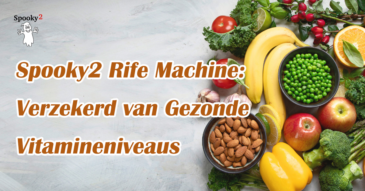 Spooky2 Rife Machine: Verzekerd van Gezonde Vitamineniveaus - Spooky2 ...