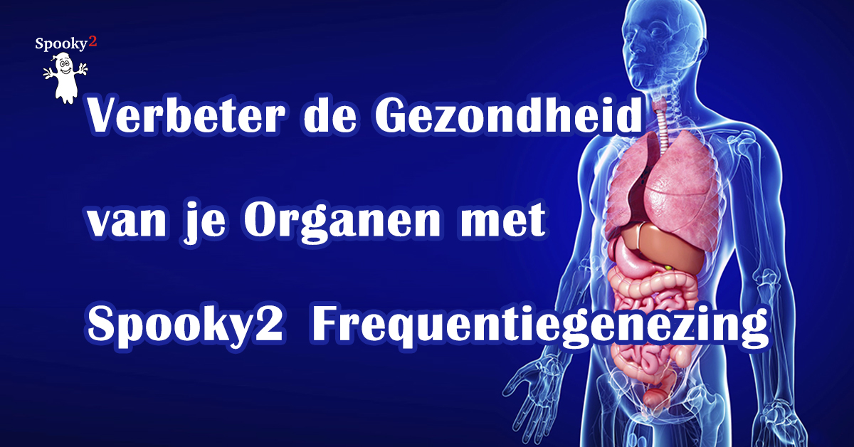 Verbeter de Gezondheid van je Organen met Spooky2 Frequentiegenezing ...